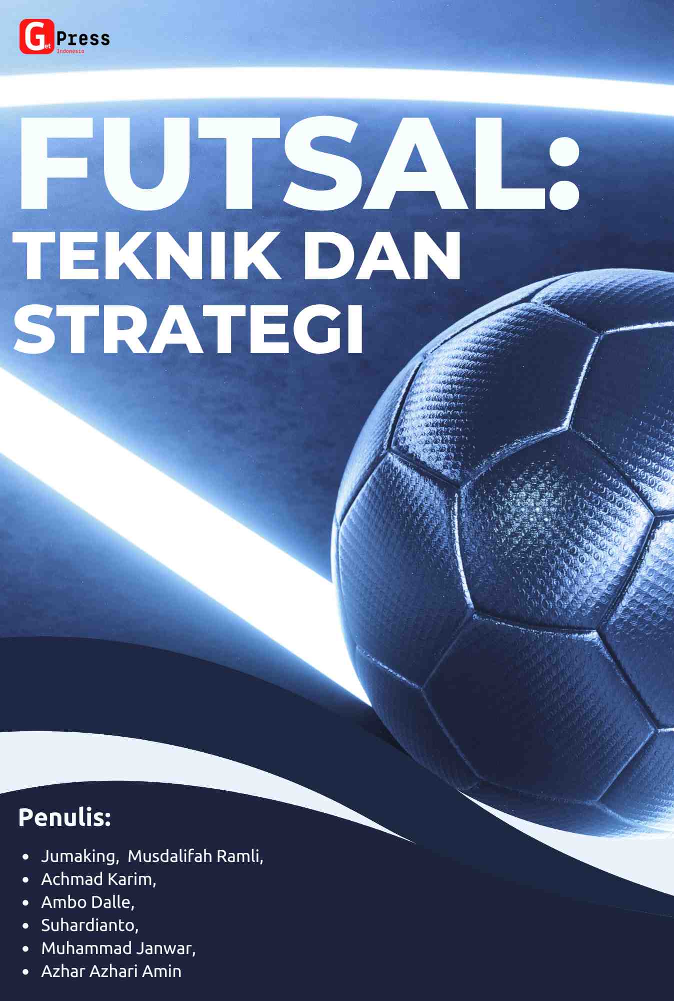 Futsal: Teknik Dan Strategi - Get Press Indonesia